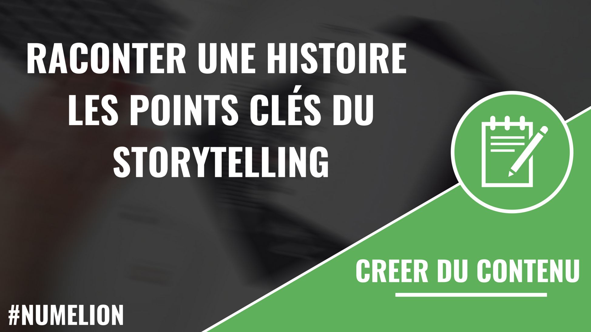 Raconter une histoire – Les points clés du storytelling Raconter une histoire – Les points clés du storytelling