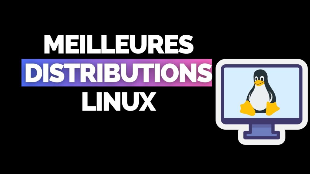 Les 10 meilleures distributions Linux - Découvrir cette sélection