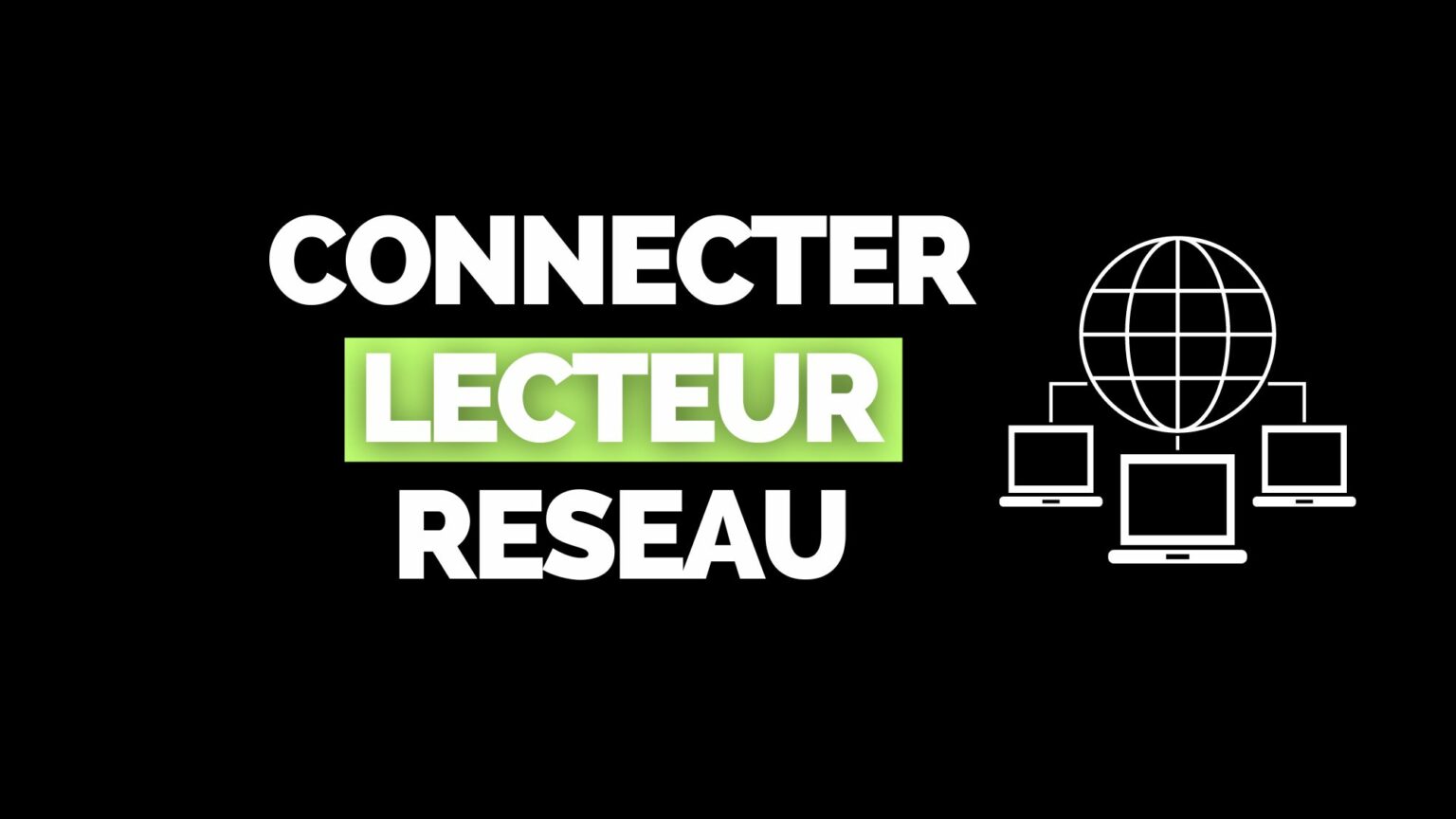 Connecter un lecteur réseau - Comment le créer dans Windows