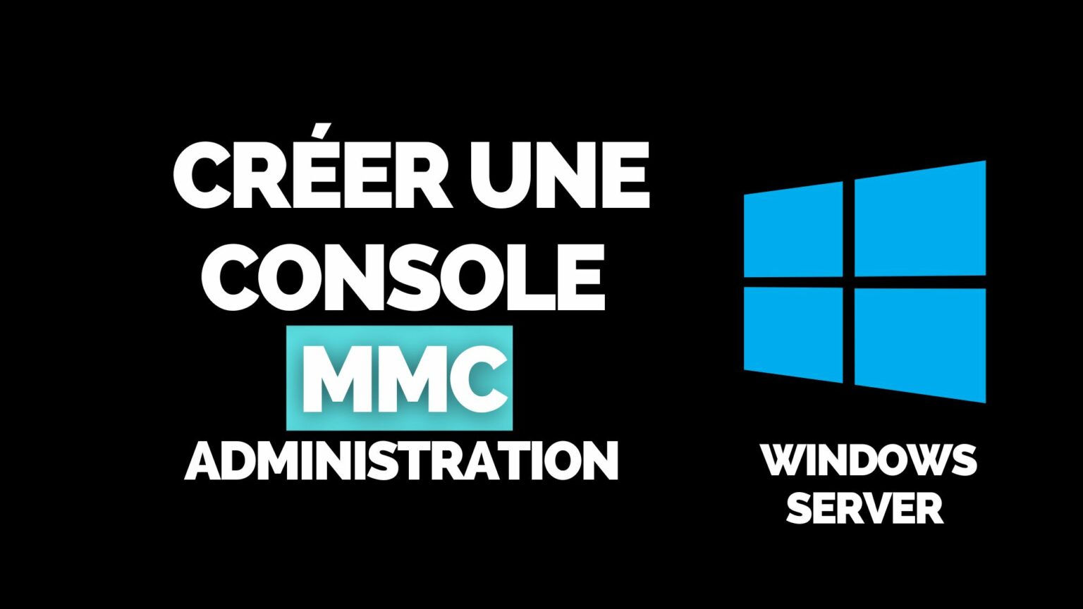 Créer une Console MMC pour Administrer à Distance